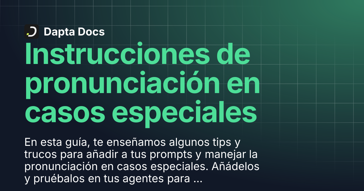 Instrucciones de pronunciación en casos especiales | Dapta Docs