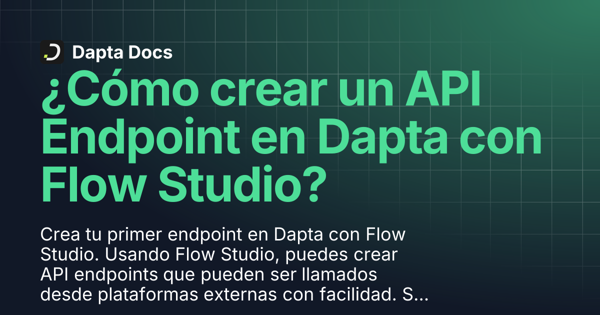 ¿Cómo crear un API Endpoint en Dapta con Flow Studio? | Dapta Docs