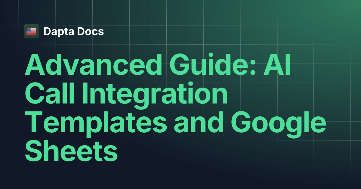 Advanced Guide: AI Call Integration Templates and Google Sheets | Dapta ...