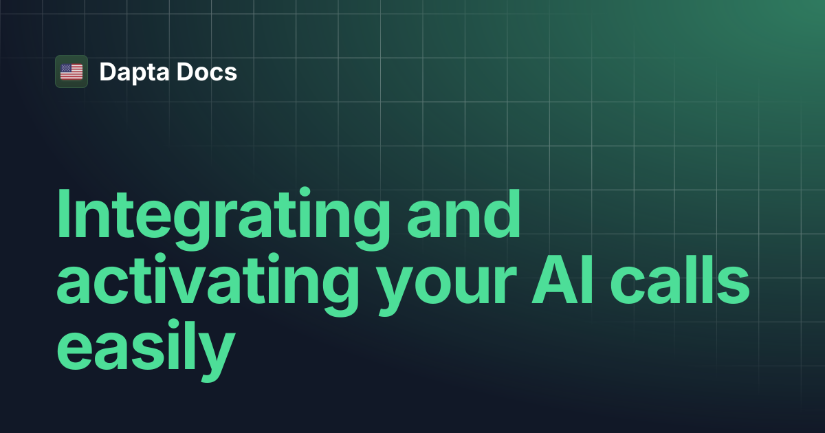 Integrating and activating your AI calls easily | Dapta Docs